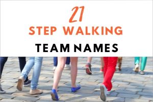21 Delightful Step Walking Team Names to Enliven Your Group - Fearless ...