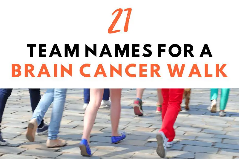 21 Motivating Team Names For A Brain Cancer Walk - Fearless Names