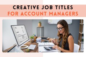 25 Creative Job Titles for Account Managers (+ How To Create Your Own ...