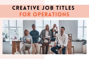 24 Creative Job Titles for Operations Personnel - Fearless Names
