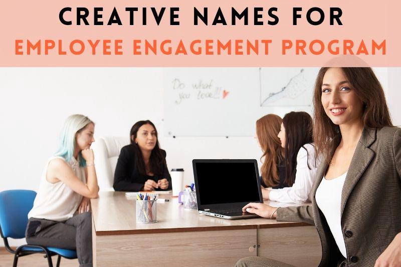 51 Creative Names For Employee Engagement Program - Fearless Names