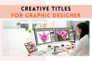 25 Creative Titles for Graphic Designers (+ How To Make Your Own ...