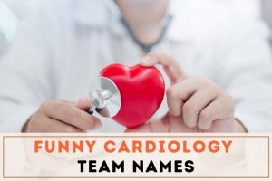 Heartfelt Humor: 51 Funny Cardiology Team Names for a Good Laugh ...